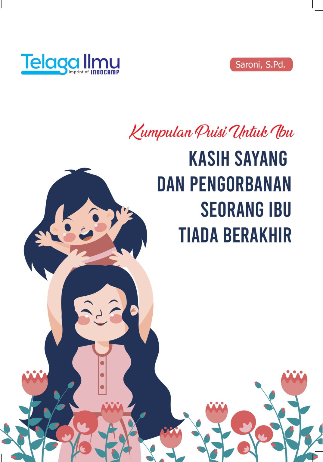 Kasih Sayang Dan Pengorbanan Seorang Ibu Tiada Berakhir Indocamp