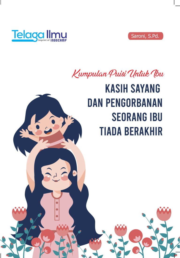 Kasih Sayang dan Pengorbanan Seorang Ibu Tiada Berakhir | INDOCAMP