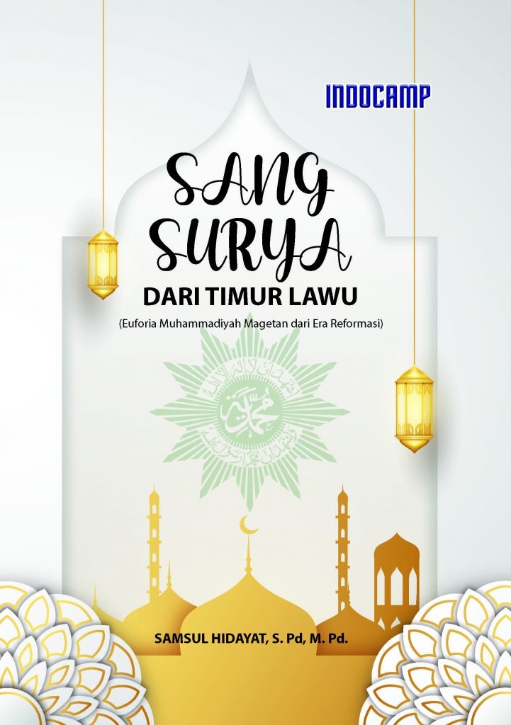 Sang Surya dari Timur Lawu : Euforia Muhammadiyah Magetan dari Era ...