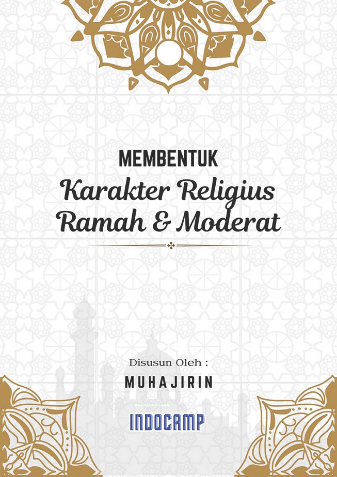 Membentuk Karakter Religius, Ramah dan Moderat | INDOCAMP